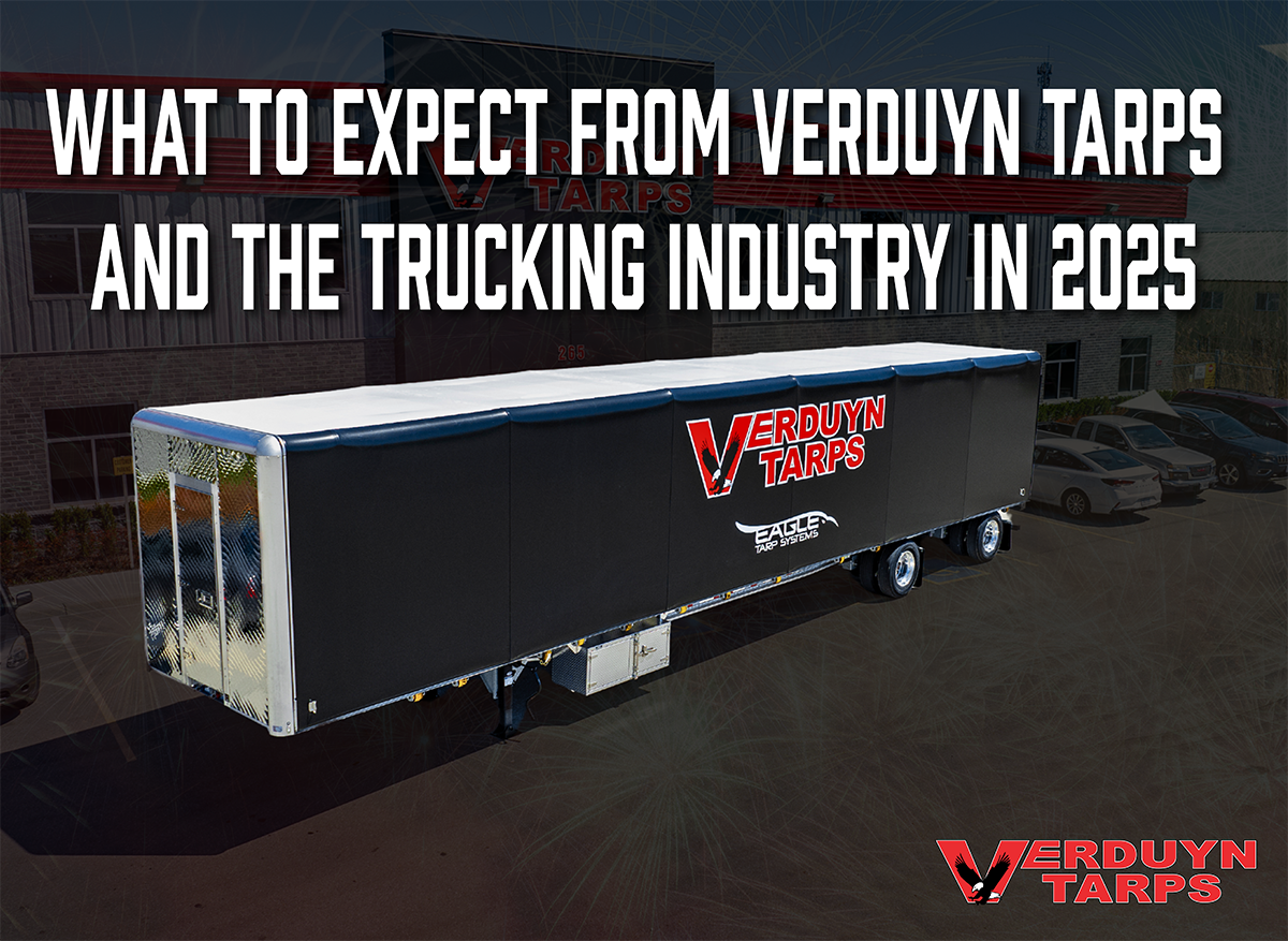What to Expect from Verduyn Tarps and The Trucking Industry in 2025 ...